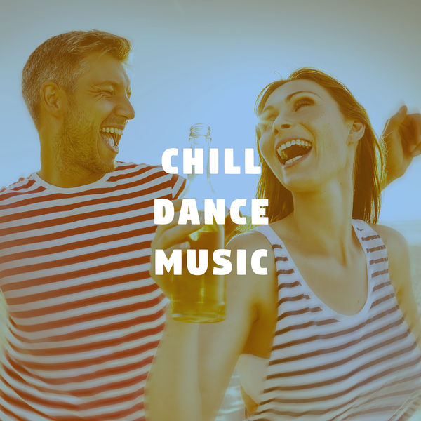 Chill Dance Music, Dance Hits 2014 - Qobuz