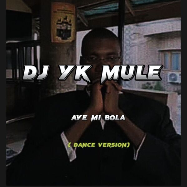 Aye mi bola (Dance), DJ Yk Mule - Qobuz