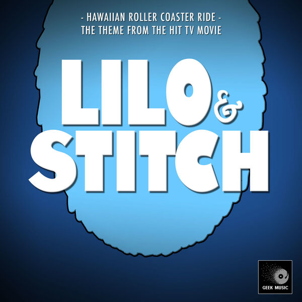 Hawaiian Roller Coaster Ride (From "Lilo & Stitch"), Geek Music - Qobuz
