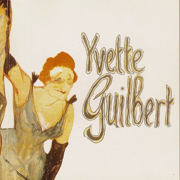 Yvette Guilbert 1897-1928, Yvette Guilbert - Qobuz