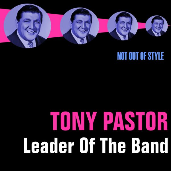 Leader of the Band (Remastered), Tony Pastor And His Orchestra - Qobuz