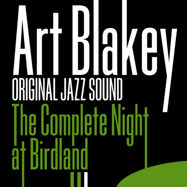 The Complete Night At Birdland (Original Jazz Sound), Art Blakey - Qobuz