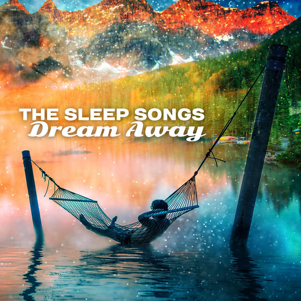 The Sleep Songs: Dream Away, Music for Deep Sleep, Insomnia No More ...