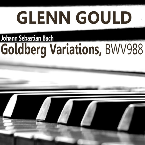 Bach: Goldberg Variations, Glenn Gould - Qobuz