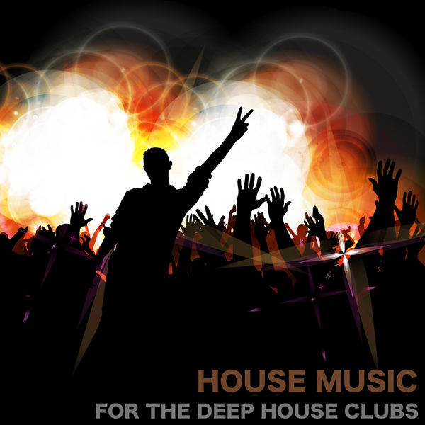 House Music For Deep House Clubs, Deep House Music - Qobuz