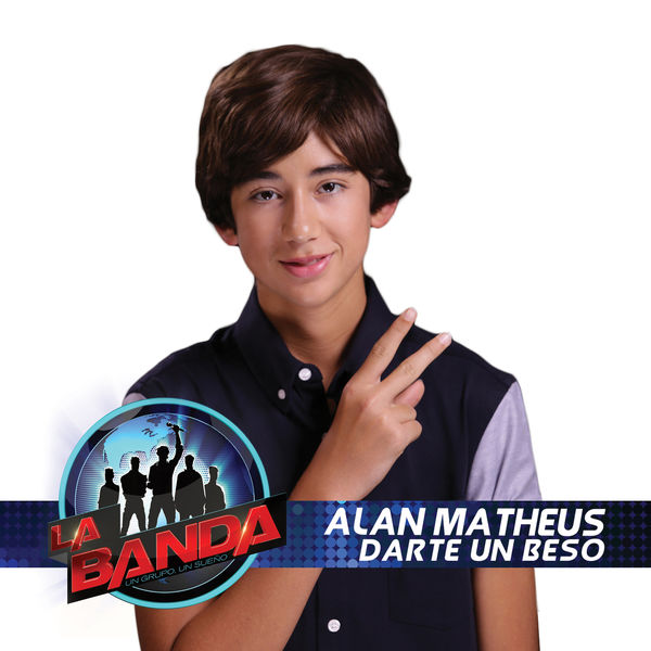 Darte un Beso (La Banda Performance), Alan Matheus - Qobuz