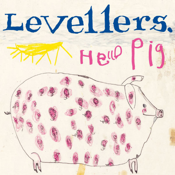 Hello Pig (Remastered Version), Levellers - Qobuz