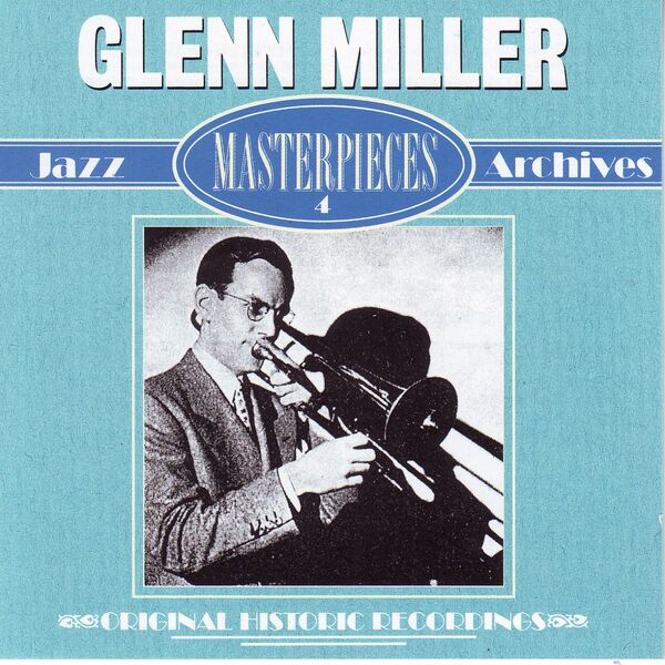Glenn miller masterpieces, Glenn Miller - Qobuz