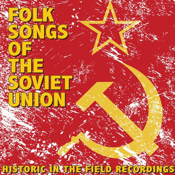 Folk Songs Of The Soviet Union (Historic "In The Field" Recordings ...