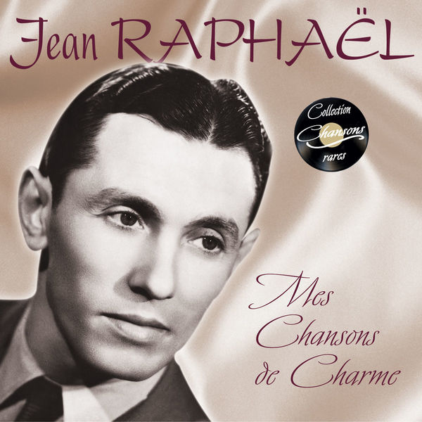 Mes chansons de charme (Collection "Chansons rares"), Jean Raphael - Qobuz