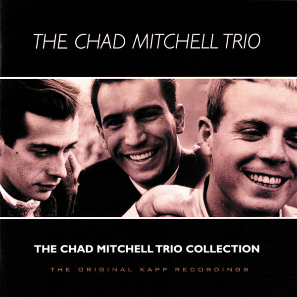 The Chad Mitchell Trio Collection (The Original Kapp Recordings), The ...