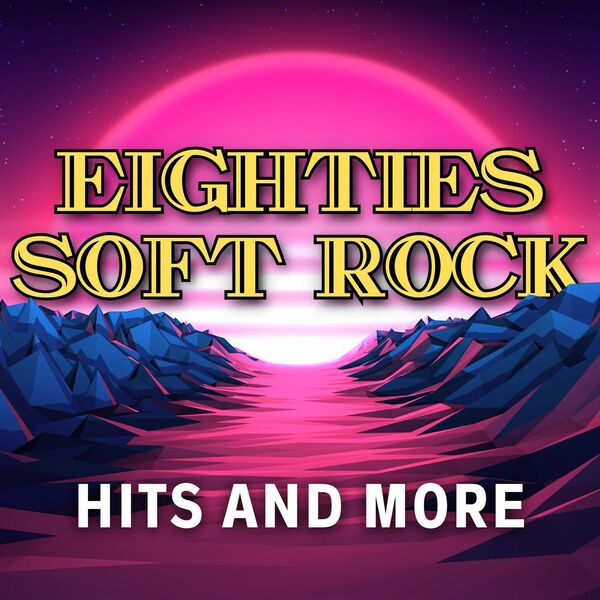 Eighties Soft Rock Hits and More, Various Artists - Qobuz