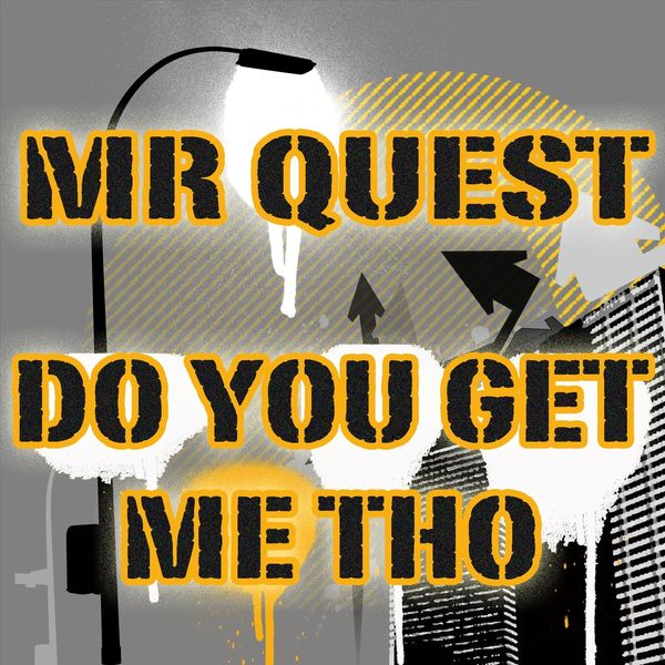 Do You Get Me Tho (Jungle Dnb Meets Dub Step), Mr Quest - Qobuz