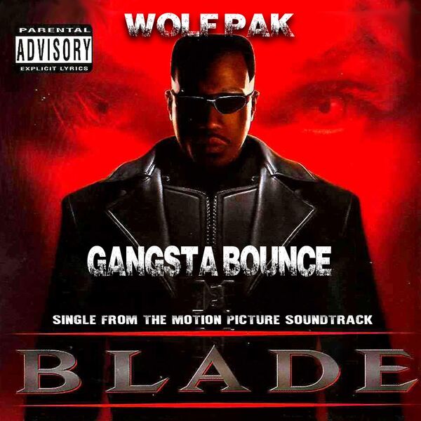 Gangsta Bounce (From the Blade Movie Soundtrack), Wolf pak - Qobuz