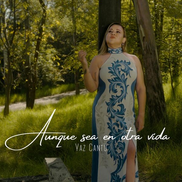 Aunque Sea en Otra Vida, Yaz Cantú - Qobuz