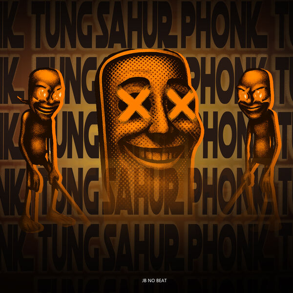 Tung Sahur Phonk, JB NO BEAT - Qobuz