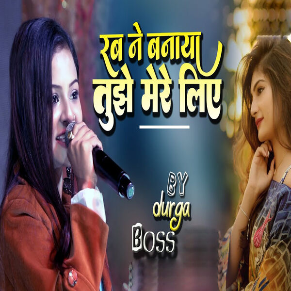 Rab Ne Banaya Tujhe Mere Liye, Durga Boss - Qobuz