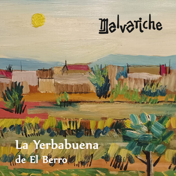 La Yerbabuena de El Berro, Malvariche - Qobuz