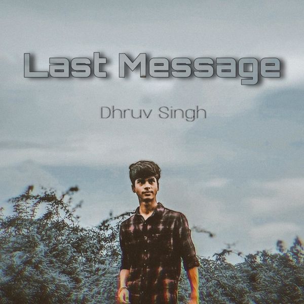 Last Message, Dhruv Singh - Qobuz