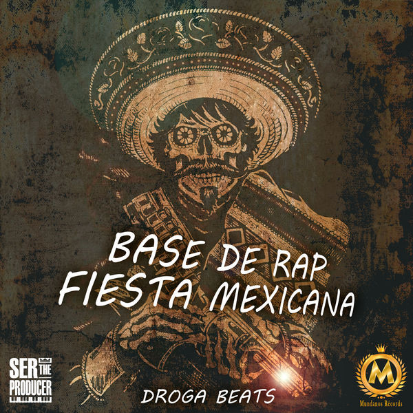 Base de Rap Fiesta Mexicana, Droga Beats - Qobuz
