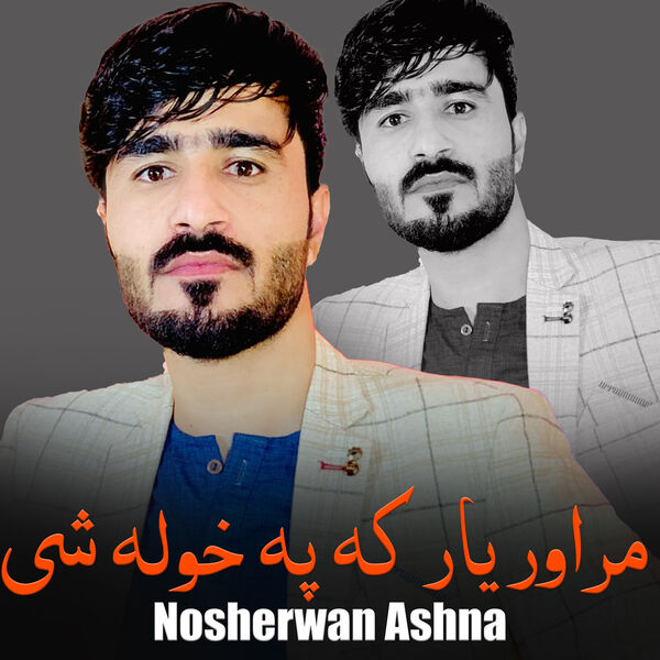 Marawar Yar Ka Pa Khwla Si, Nosherwan Ashna - Qobuz
