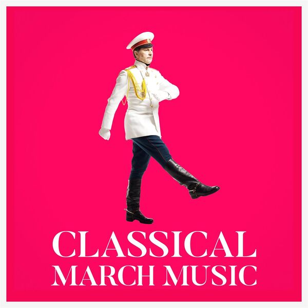 Classical March Music, Various Artists - Qobuz