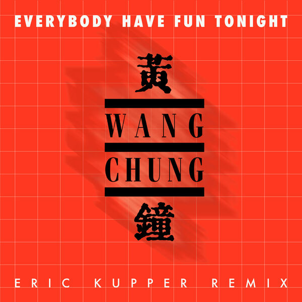 Everybody Have Fun Tonight (Eric Kupper Remix), Wang Chung - Qobuz