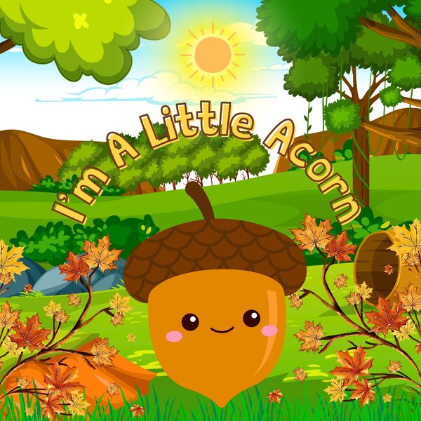 I’m a Little Acorn, Tune Tots - Nursery Rhymes & Kids Songs - Qobuz