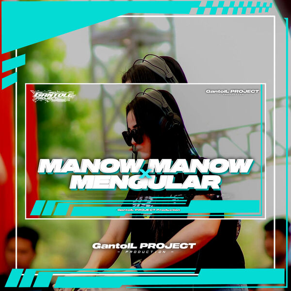 MANOW MANOW X MENGULAR, GantolL PROJECT Production - Qobuz