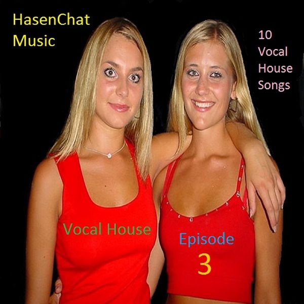 Vocal House: Episode 3, HasenChat Music - Qobuz