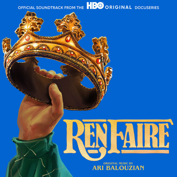Ren Faire (HBO Original Series Soundtrack), Ari Balouzian - Qobuz
