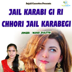 Jail Karabi Gi ri Chhori Jail Karabegi, Mansi Shastri - Qobuz