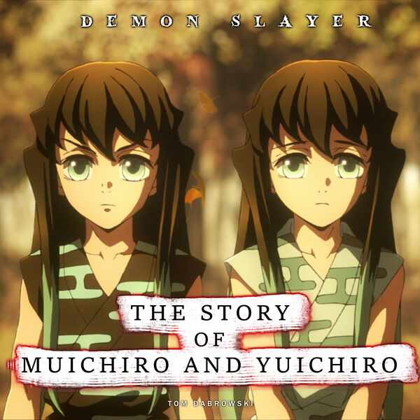 The Story of Muichiro and Yuichiro (from "Demon Slayer Season 3 ...
