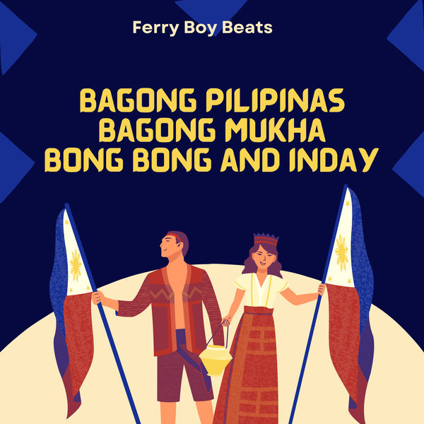 Bagong Pilipinas Bagong Mukha Bongbong And Inday, Ferry Boy Beats - Qobuz