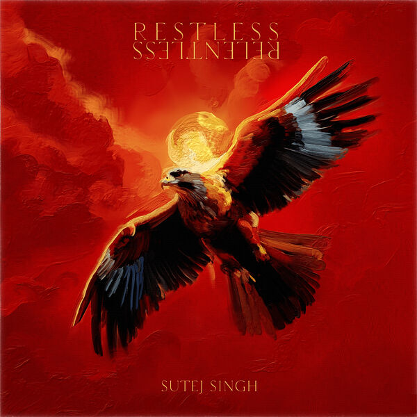 Restless | Relentless, Sutej Singh - Qobuz
