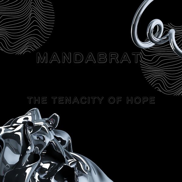 The Tenacity of Hope, MandaBrat - Qobuz