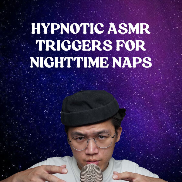 Hypnotic ASMR Triggers for Nighttime Naps, Dong ASMR - Qobuz