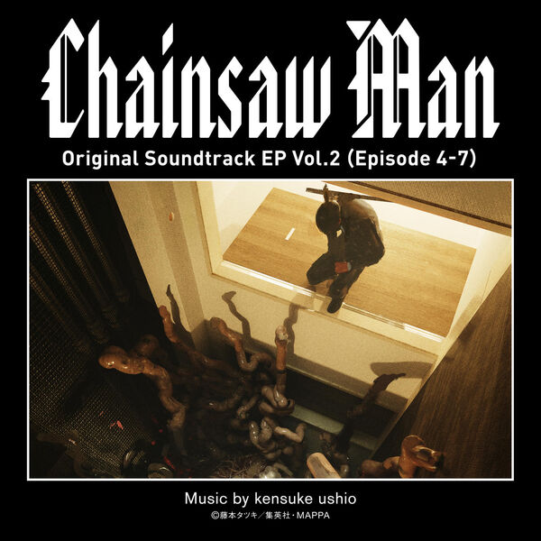 Chainsaw Man Original Soundtrack EP Vol.2 (Episode 4-7), Kensuke Ushio ...