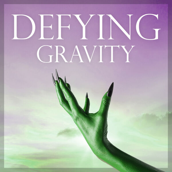 Defying Gravity: Songs from Wicked (From "Wicked" Original Broadway ...