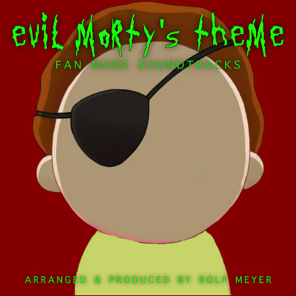 Evil Morty's Theme (Fan-Made Soundtrack), Rolf Meyer - Qobuz