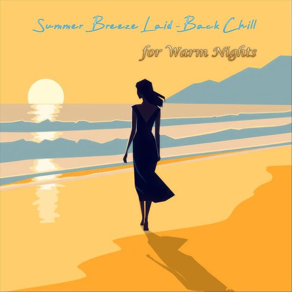 Summer Breeze Laid-Back Chill for Warm Nights, Various Artists - Qobuz
