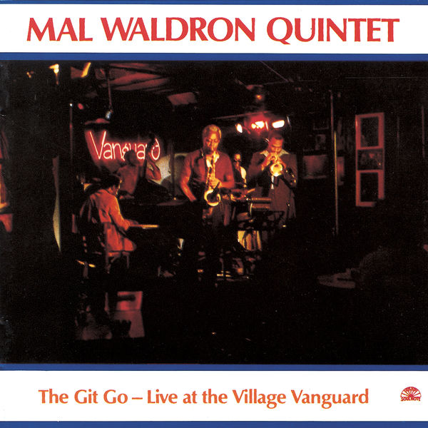 The Git Go - Live At The Village Vanguard, Mal Waldron Quintet - Qobuz