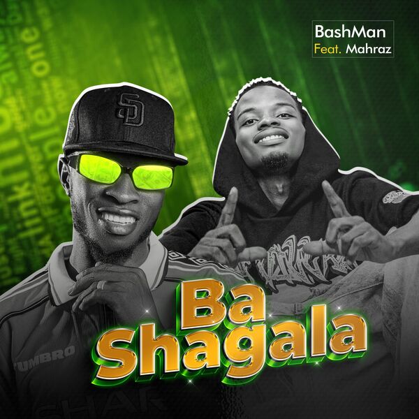 Ba Shagala (feat. Mahraz Number 1), Bashman - Qobuz