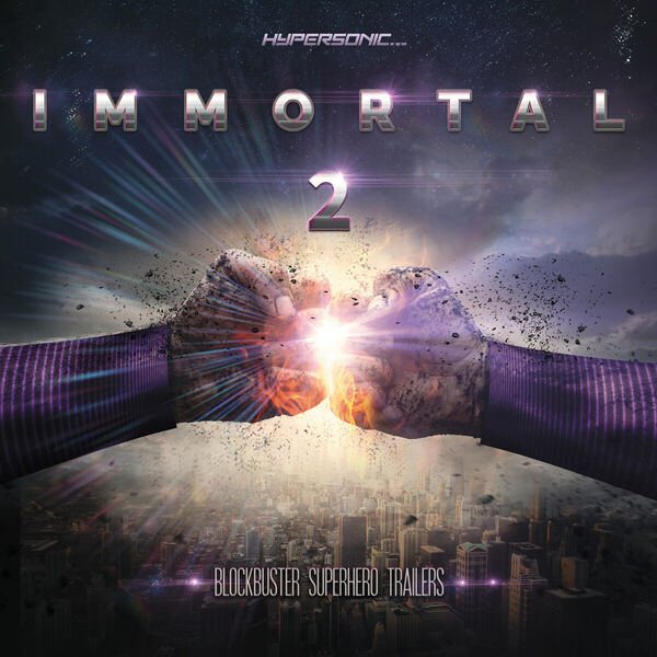 Immortal 2 : Blockbuster Superhero Trailers, Hypersonic Music - Qobuz