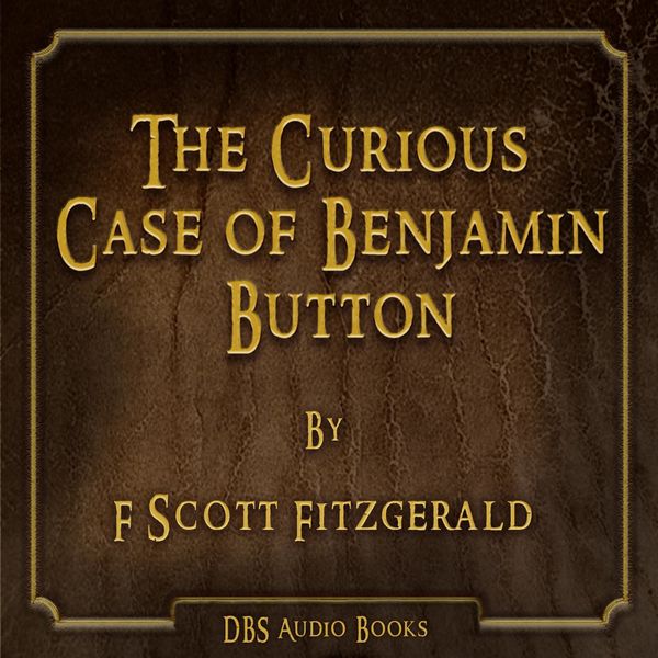 The Curious Case of Benjamin Button - F Scott Fitzgerald, DBS ...