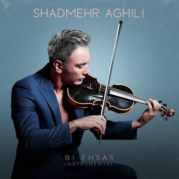 Bi Ehsas (Instrumental), Shadmehr Aghili - Qobuz