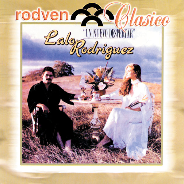 Rodven Clasico: Lalo Rodriguez "Un Nuevo Despertar", Lalo Rodríguez - Qobuz