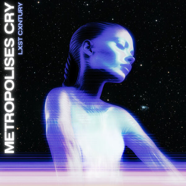 METROPOLISES CRY, lxst cxntury - Qobuz