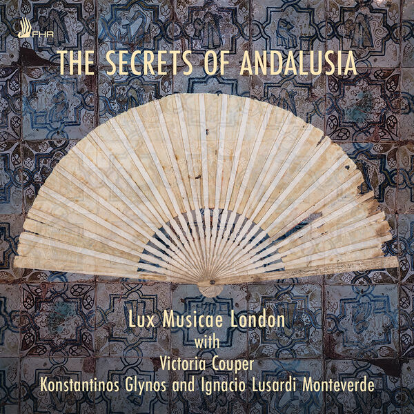 The Secrets of Andalusia, Lux Musicae London - Qobuz