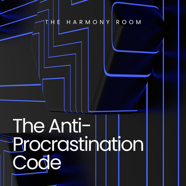 The Anti-Procrastination Code, The Harmony Room - Qobuz
